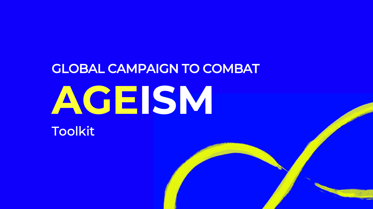 Global Campaign to Combat Ageism Toolkit Global Campaign to Combat Ageism Toolkit