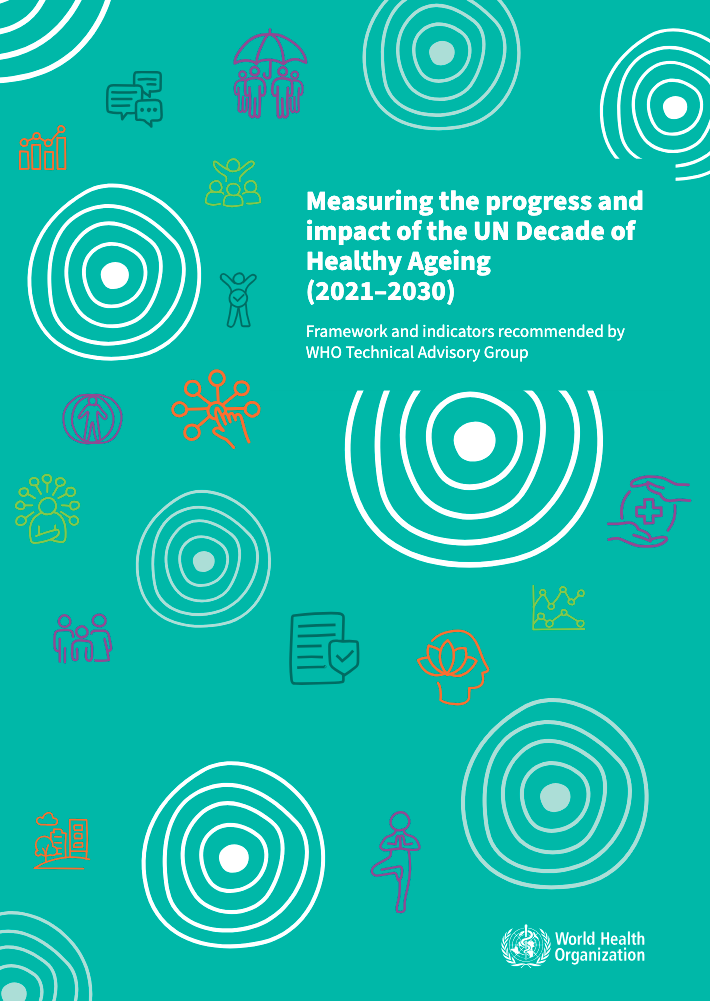 Measuring the progress and impact of the UN Decade of Healthy Ageing (2021-2030): framework and ...